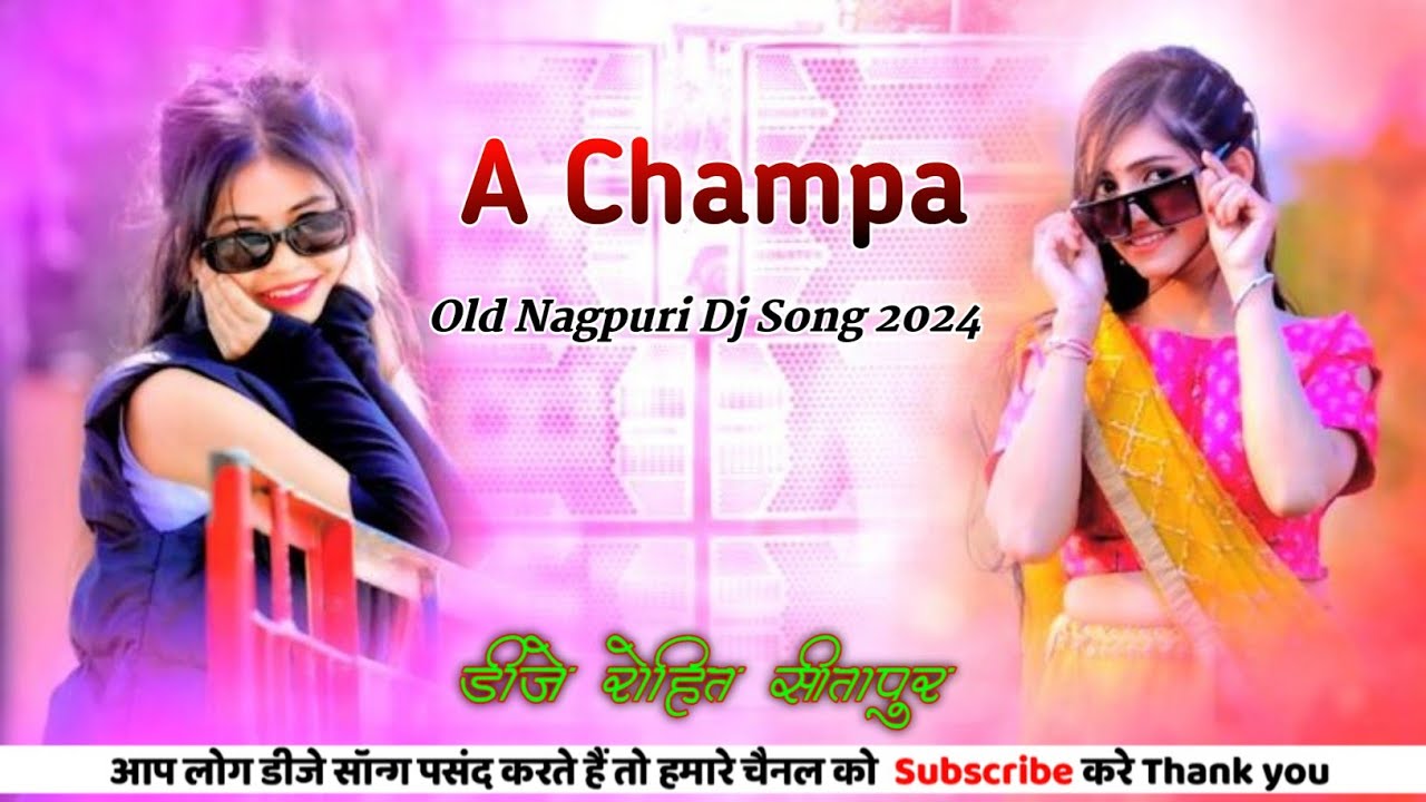 A Champa ( Description Song Download link👇)Old Nagpuri Dj Song 2024 ...