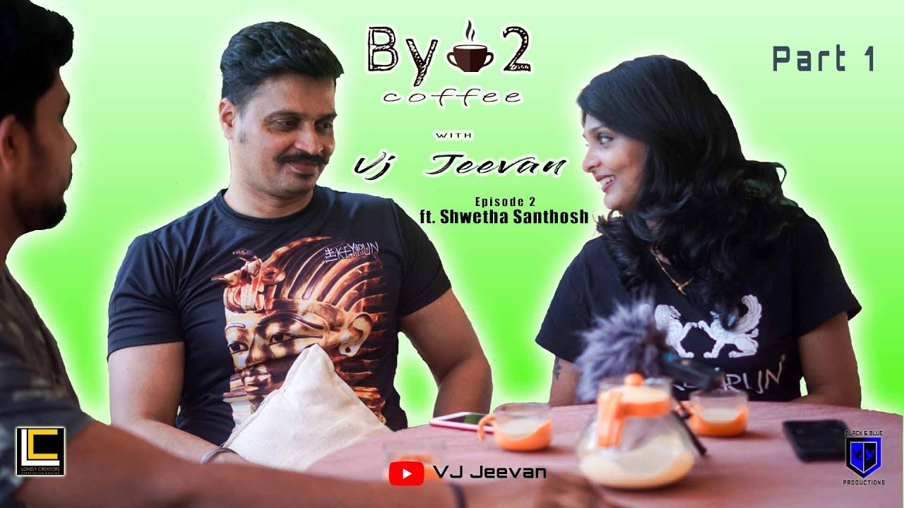 By2Coffee -with VJ Jeevan | ft.Shwetha Santhosh part 1| epi 2 - YouTube