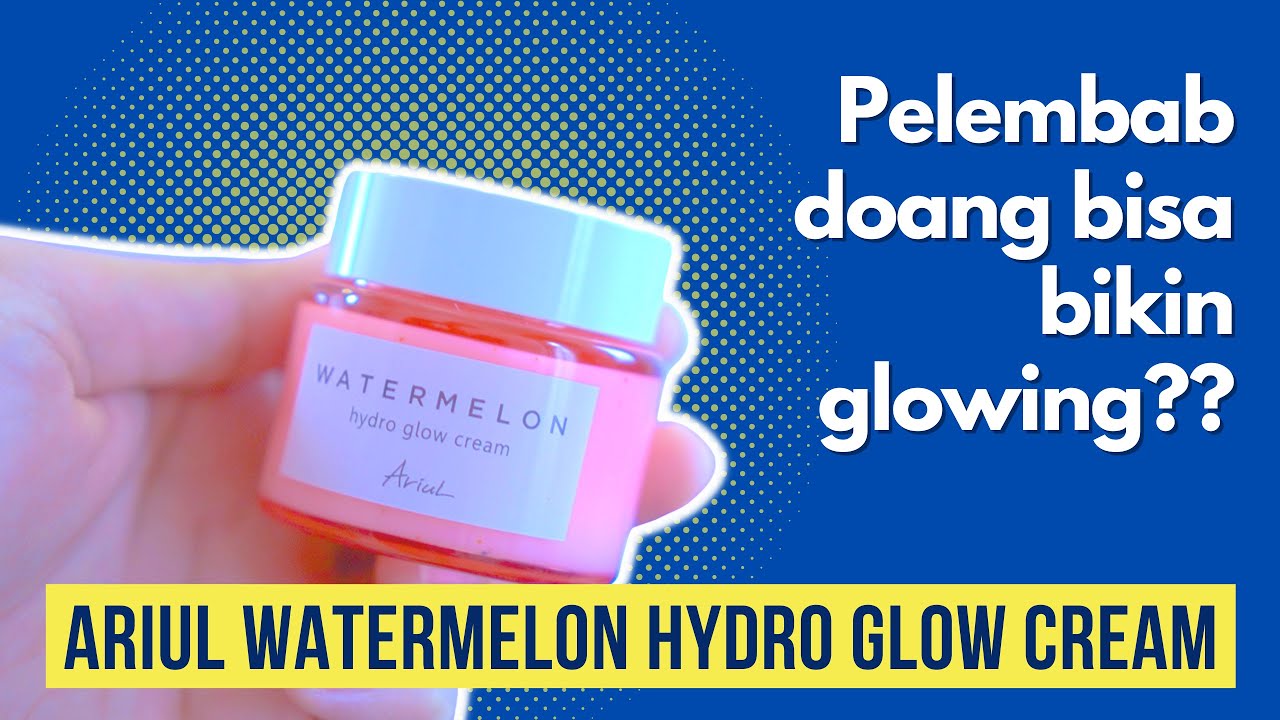 HONEST REVIEW ARIUL WATERMELON HYDRO GLOW CREAM | CHIWANK MOUW - YouTube