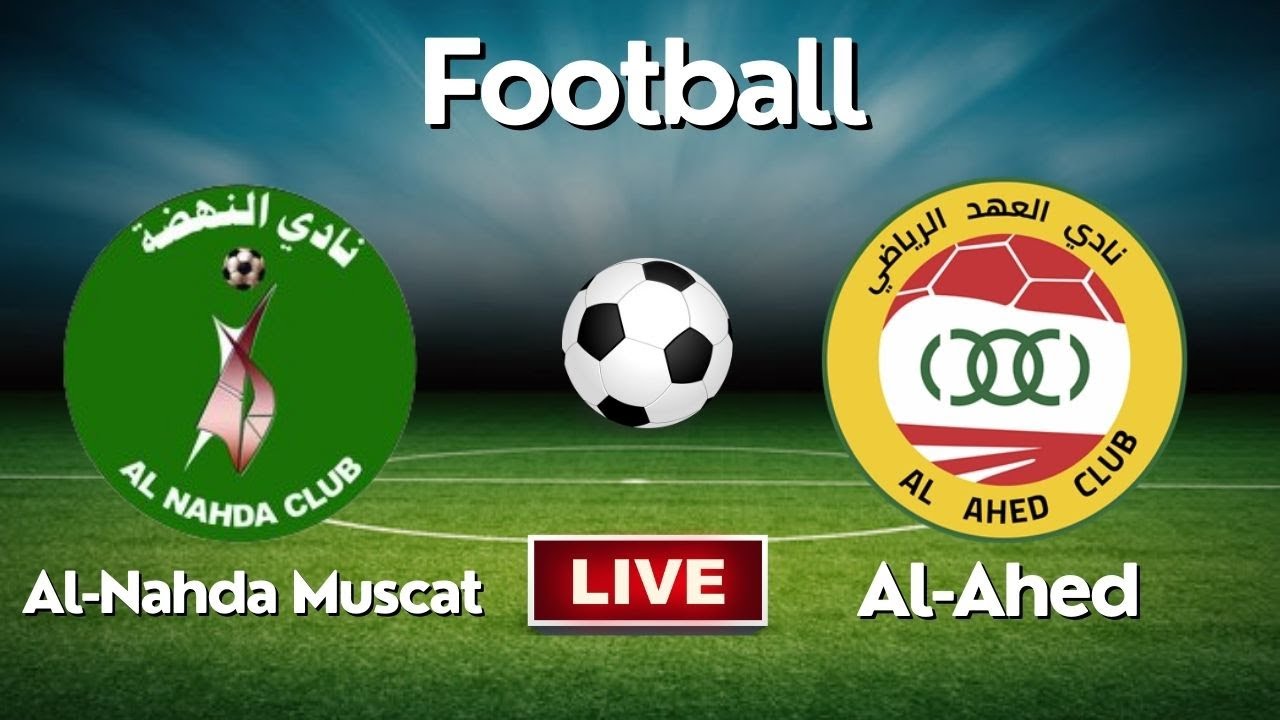 Live : Al-Nahda Muscat vs Al-Ahed | AFC Cup-Group 1-Round 5 | Football ...