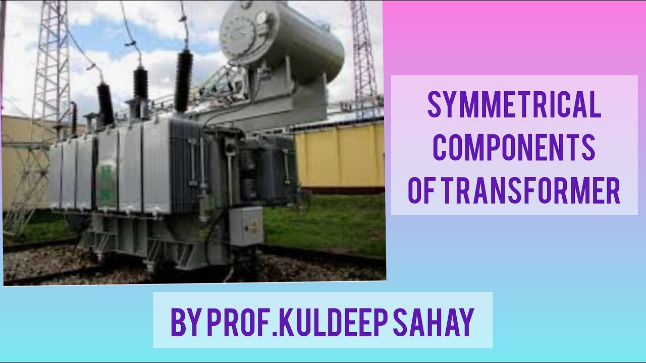 Symmetrical Components of Transformer - YouTube