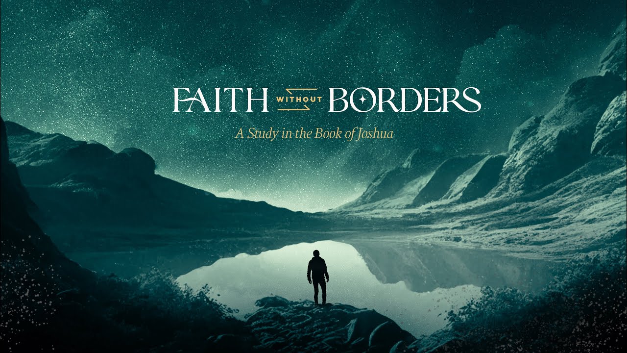 Faith Without Borders | Courageous Faith | Joshua 1:1-9 - YouTube