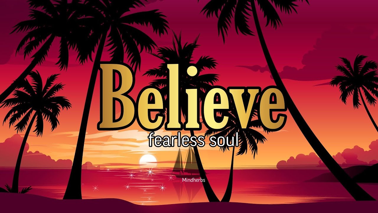 Fearless Soul-Believe Song (The Ultimate Inspirational Song) - YouTube