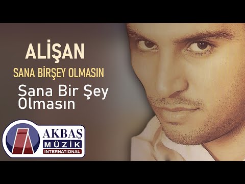 Alişan - Sana Birşey Olmasın