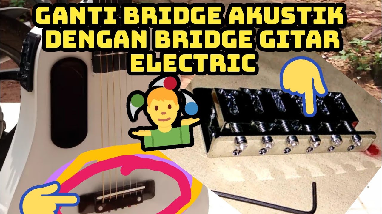 pasang bridge gitar listrik di gitar akustik - YouTube