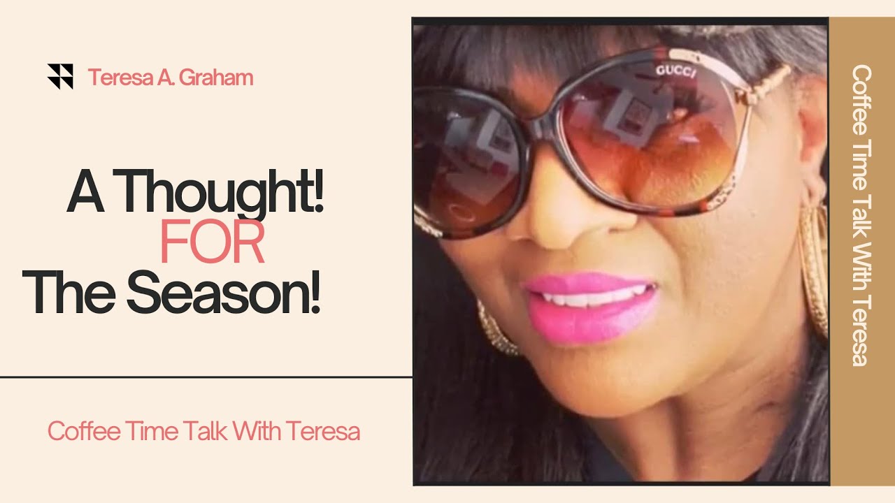 S1 Episode 10: A Thought For The Season (Coffee Time Talk With Teresa ...