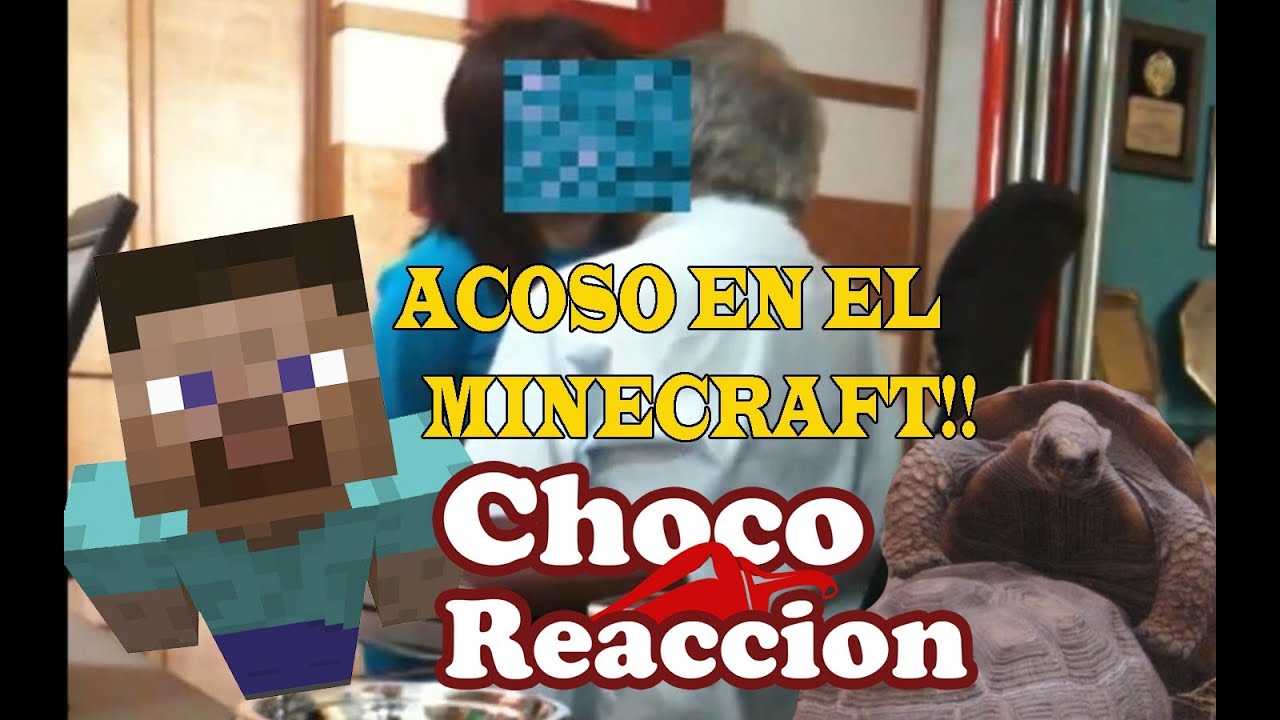 ChocoReaccion Acoso en el MineCraft!! - YouTube