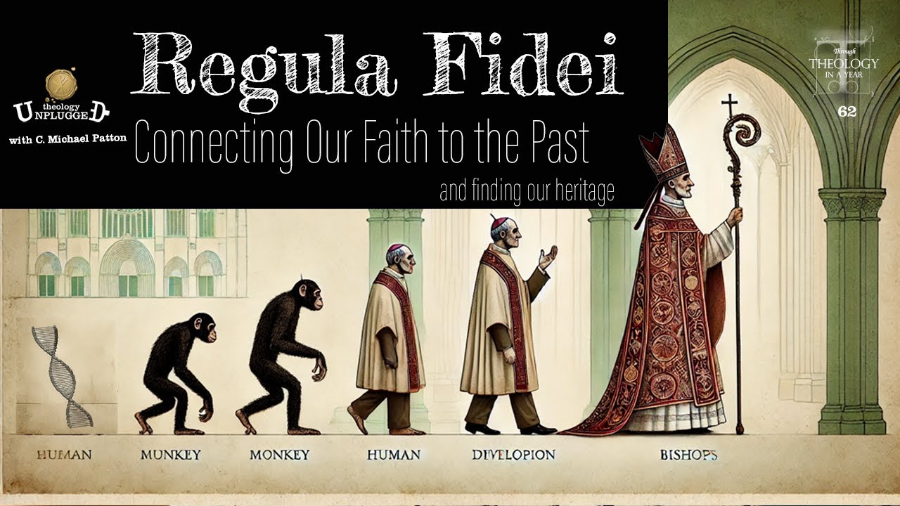 62. Through Theology in a Year with C Michael Patton - Regula Fidei ...
