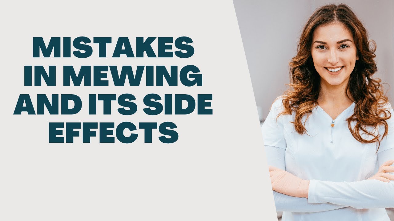 Mistakes in Mewing and Its 4 Side Effects To Your Mouth - YouTube