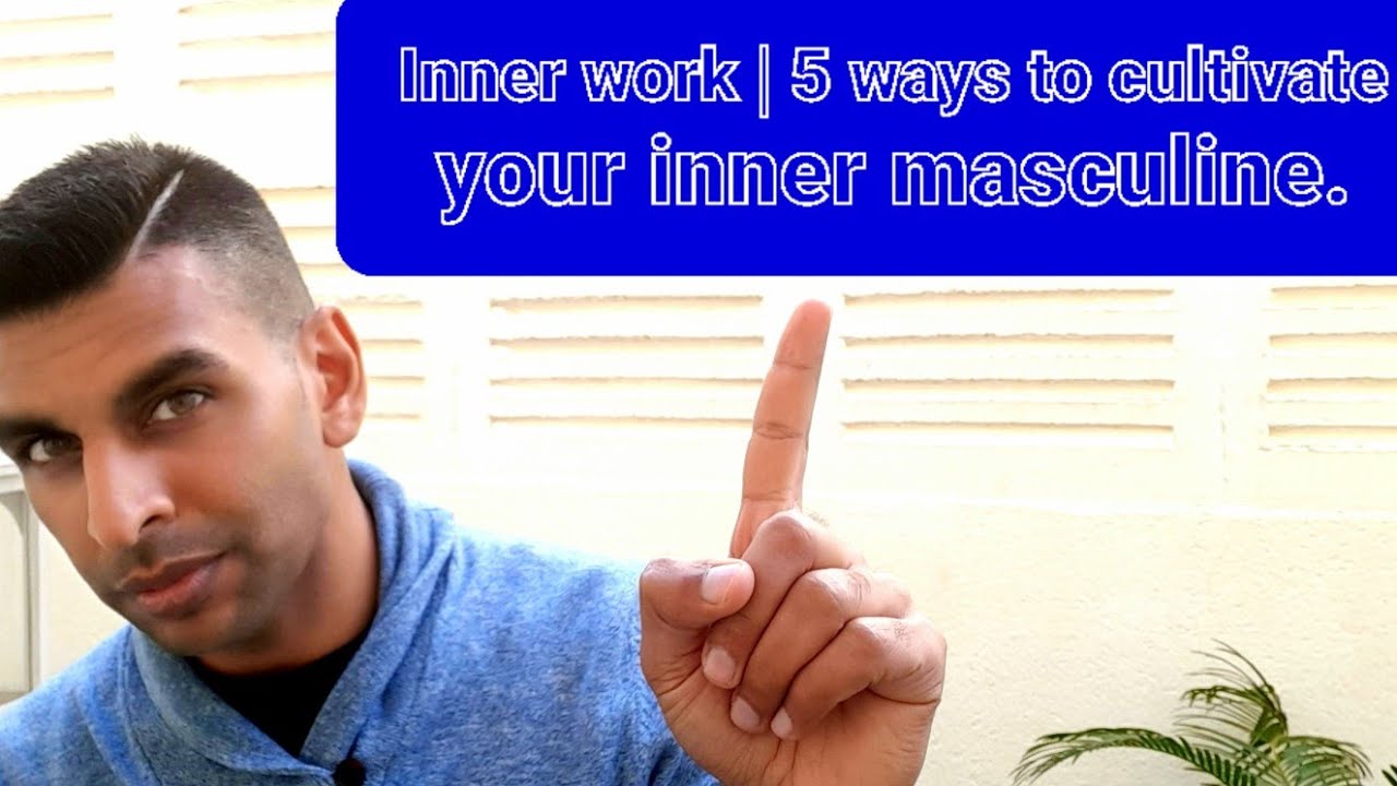 Why are you not feeling masculine enough? 5 ways to cultivate your ...