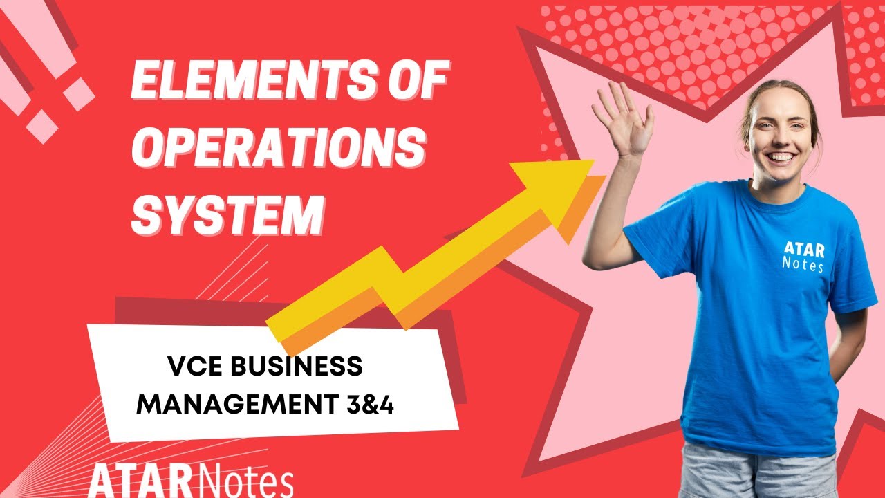 Key Elements of The Operations System | VCE Business Management 3&4 ...