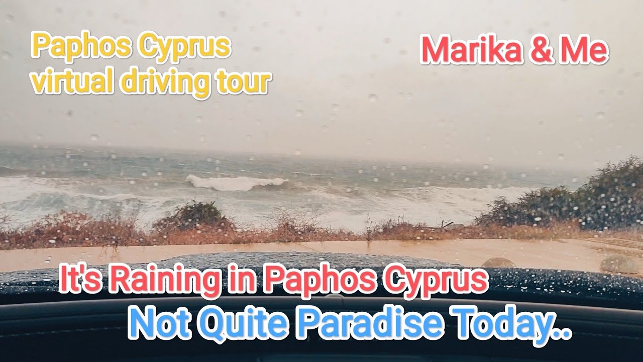 Driving back to Paphos on a Rainy Stormy Day.. Paphos Cyprus - YouTube