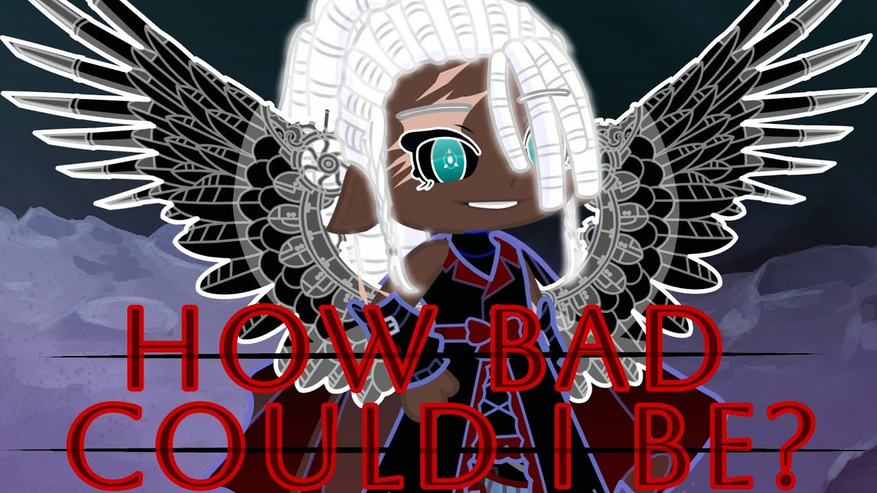 How Bad Could I Be? // NEW CHARACTERS (OCs) // Meme // WillTrapAU - YouTube