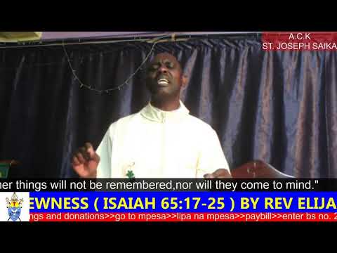 THE EXCEPTIONAL NEWNESS ISAIAH 65:17-25 by REV. ELIJAH MWANGI - YouTube