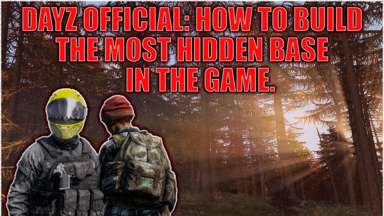 DayZ Official: How To Build The Most Hidden Base In The Game. - YouTube