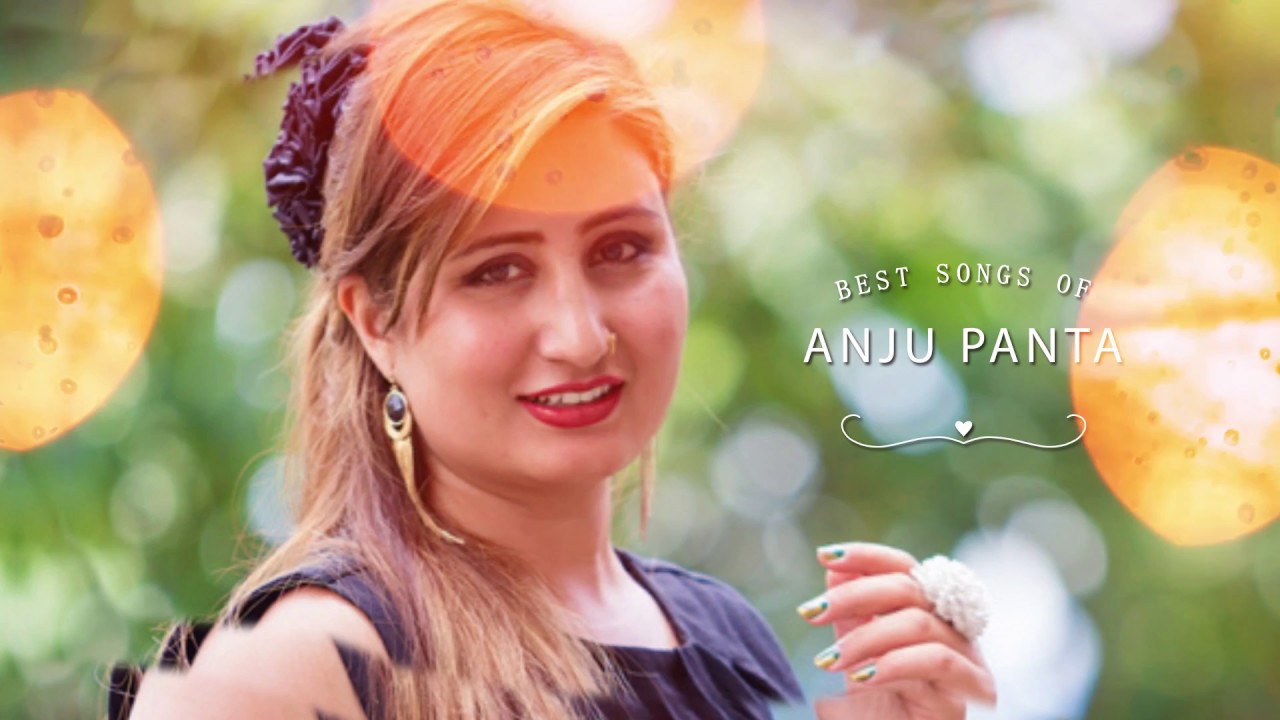 New Nepali Song 2017 - " Best Of Anju Panta " || Super Hit Song Of Anju ...