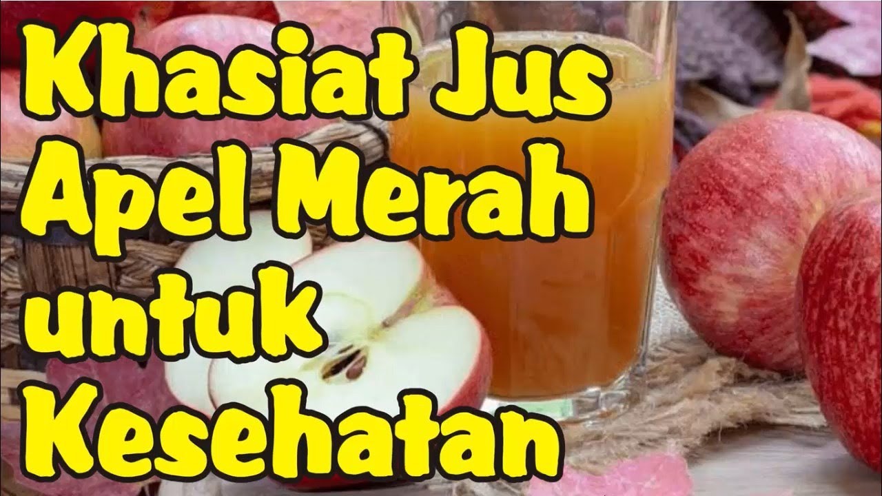 Khasiat Jus Apel Merah untuk Kesehatan - YouTube