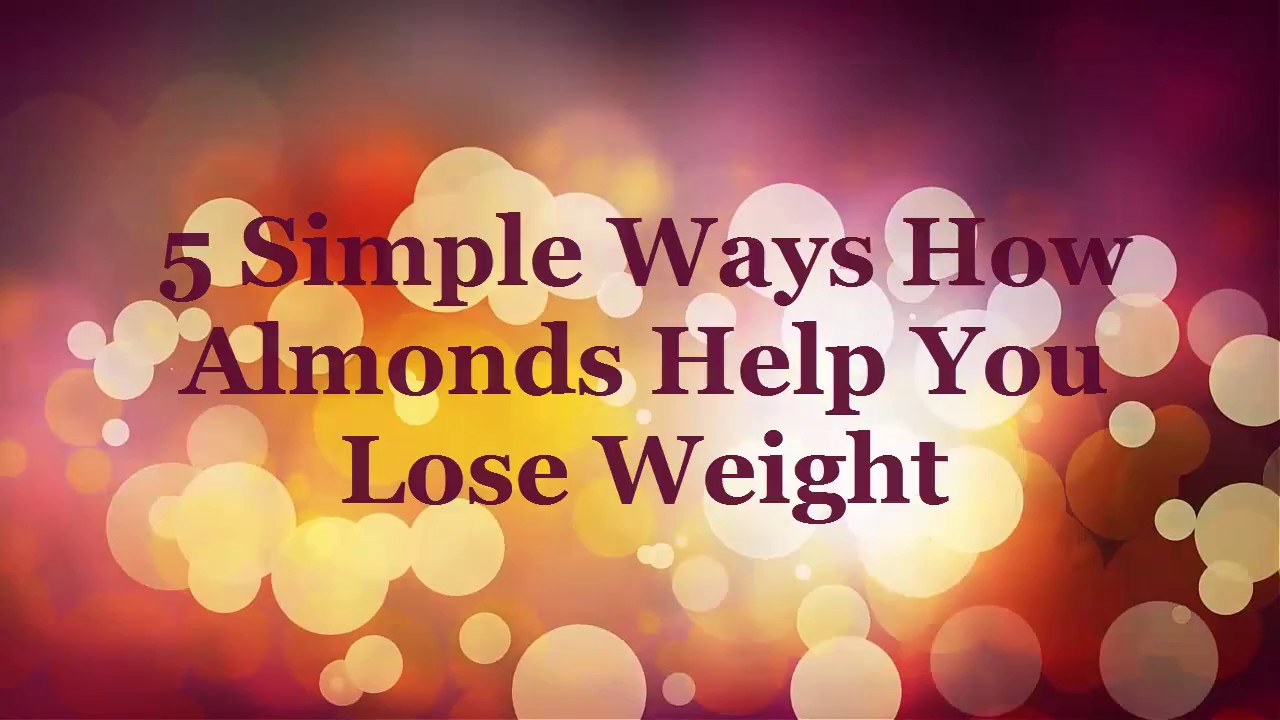 5 Simple Ways How Almonds Help You Lose Weight - YouTube
