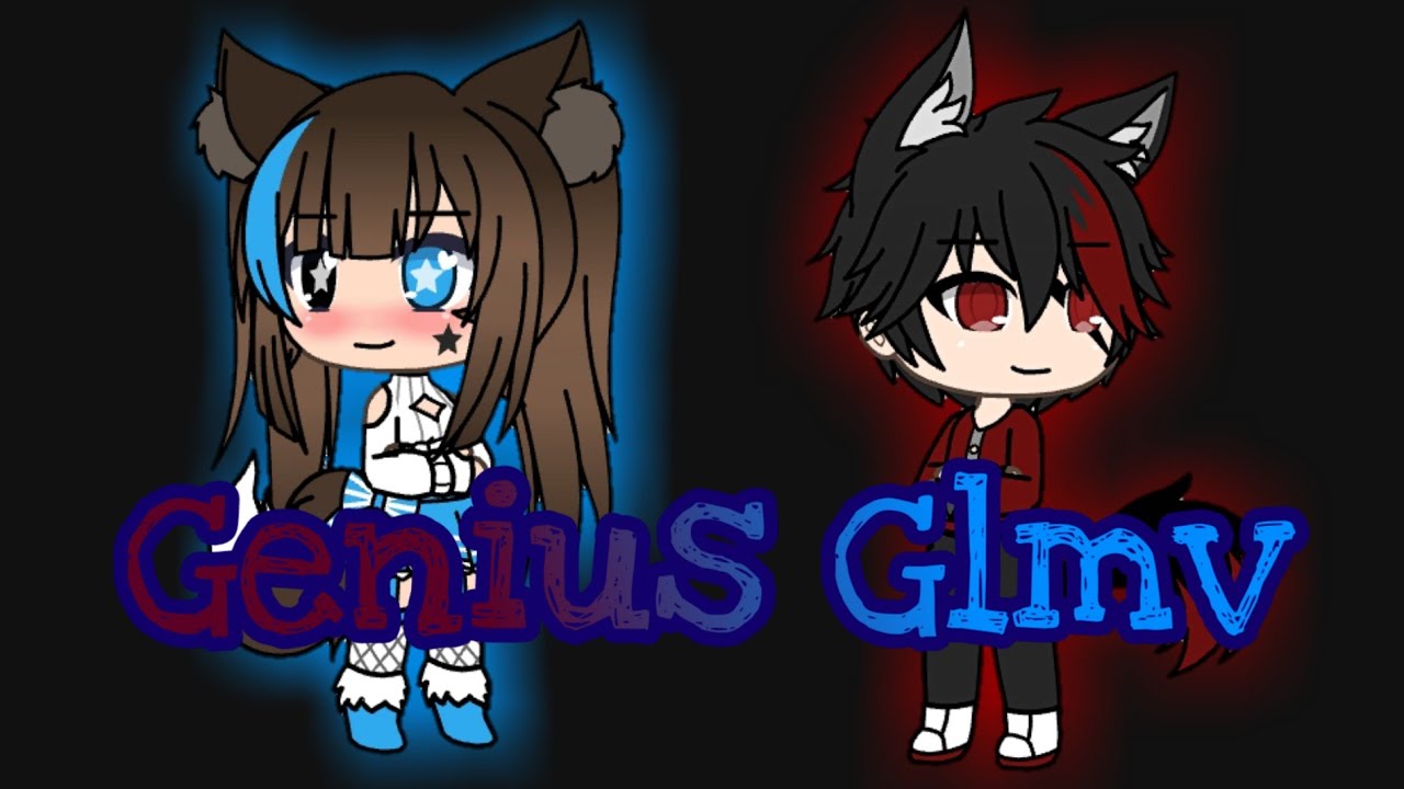 Genius -Glmv - YouTube