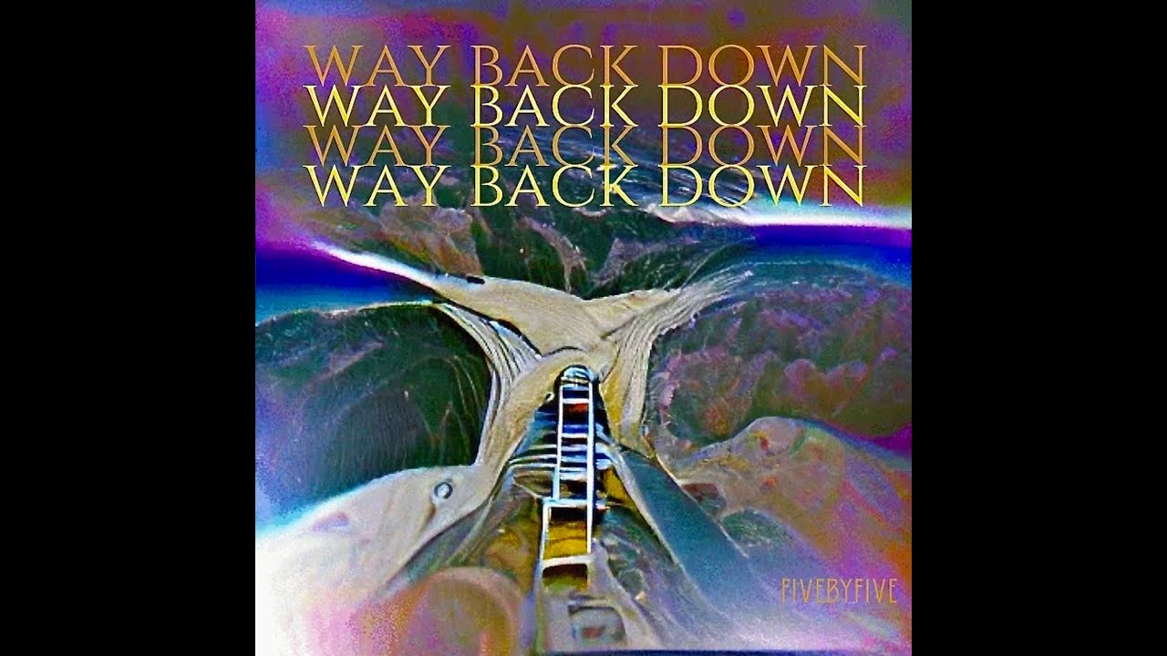 FivebyFive - Way Back Down (OFFICIAL VIDEO) - YouTube