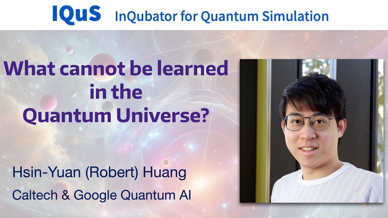 Hsin-Yuan (Robert) Huang: What cannot be learned in the Quantum ...