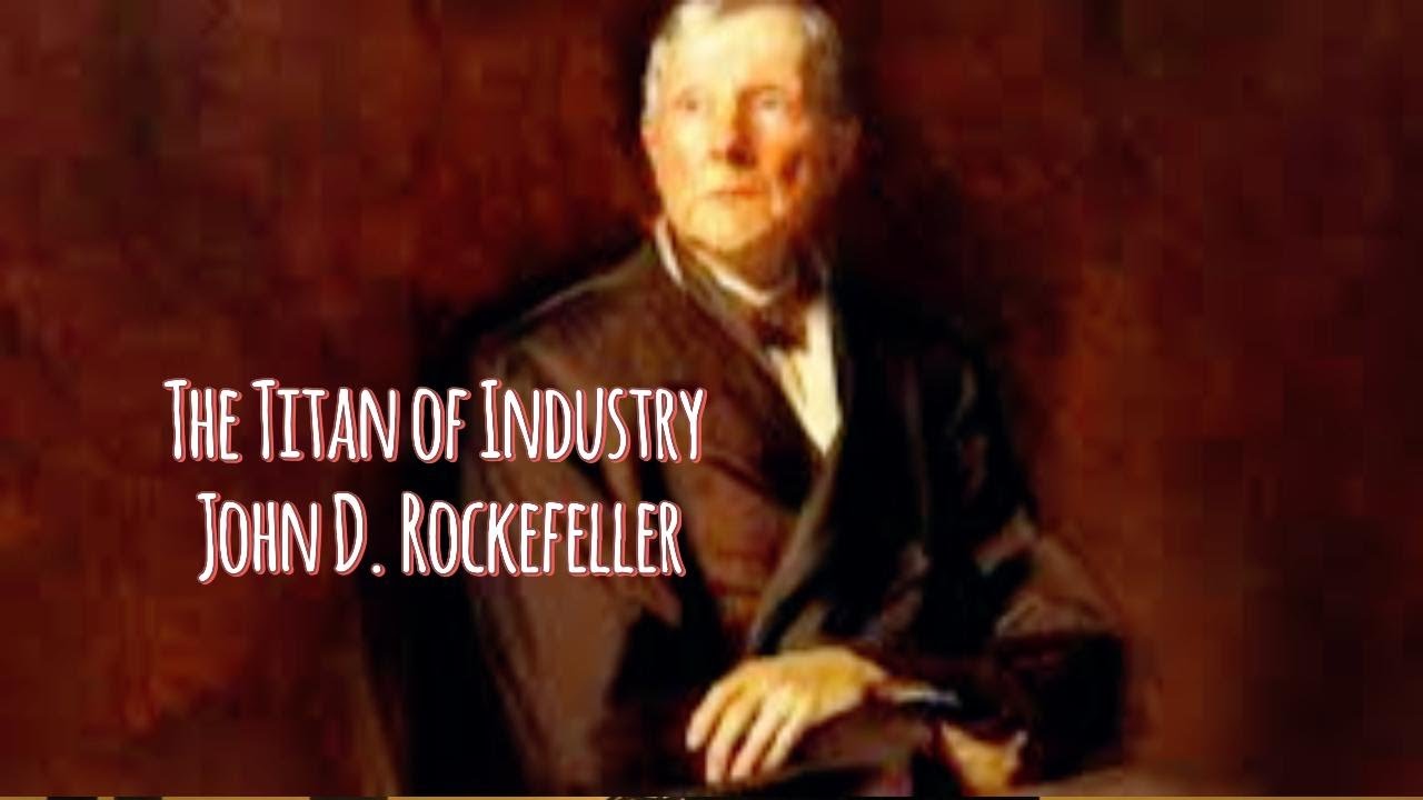 The Titan of Industry: The Lasting Impact of John D. Rockefeller - YouTube