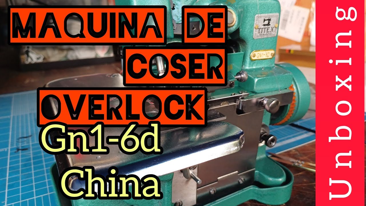 unboxing maquina de coser overlock china gn1-6d. china buena bonita y ...