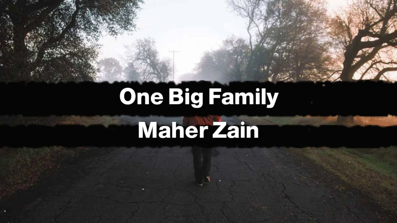 Maher Zain - One Big Family [Lyrics & Terjemahan] - YouTube