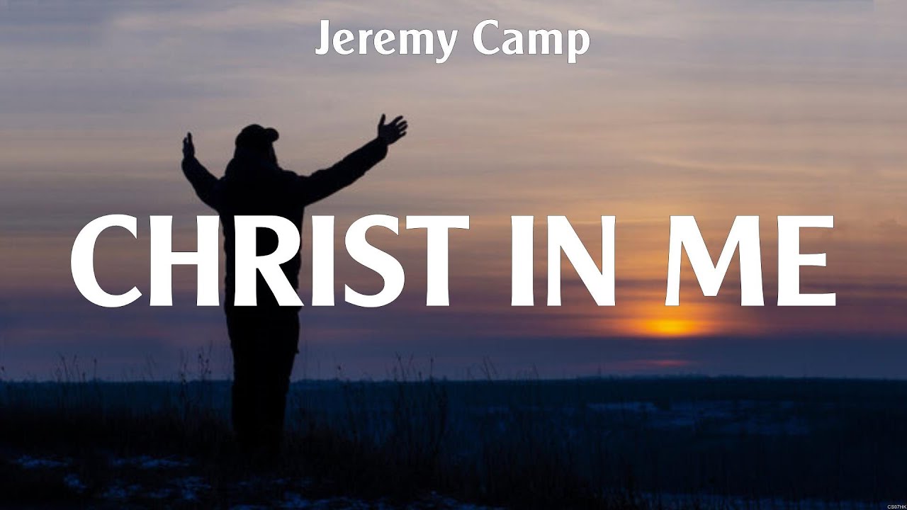 Christ In Me - Jeremy Camp (Lyrics) - Holy Water, Broken Vessels, Look ...