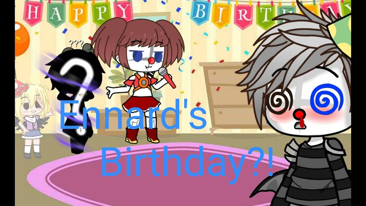 Ennard's birthday?! [Gacha club] {original) - YouTube