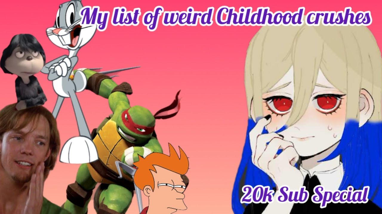 My Weird Childhood Crushes (20K Sub Special!) - YouTube