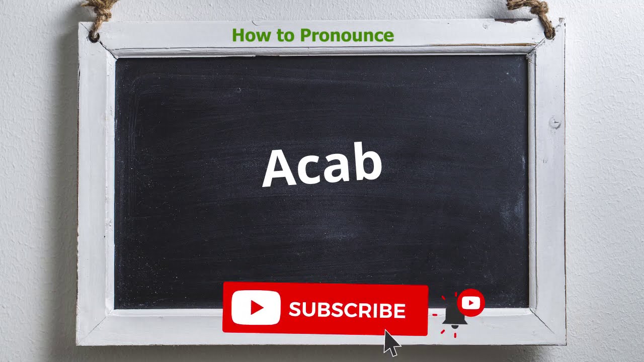How to pronounce ACAB | Meaning of ACAB - YouTube