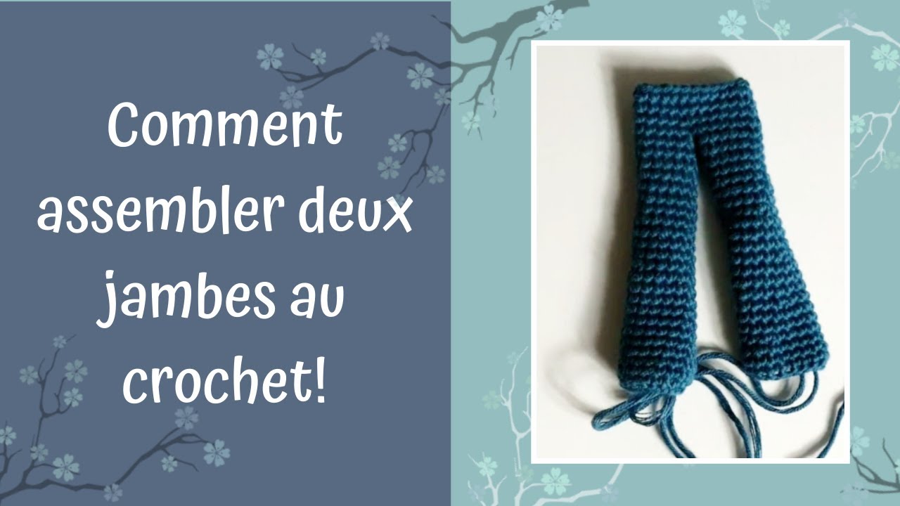 Assembler deux jambes au crochet ! - YouTube