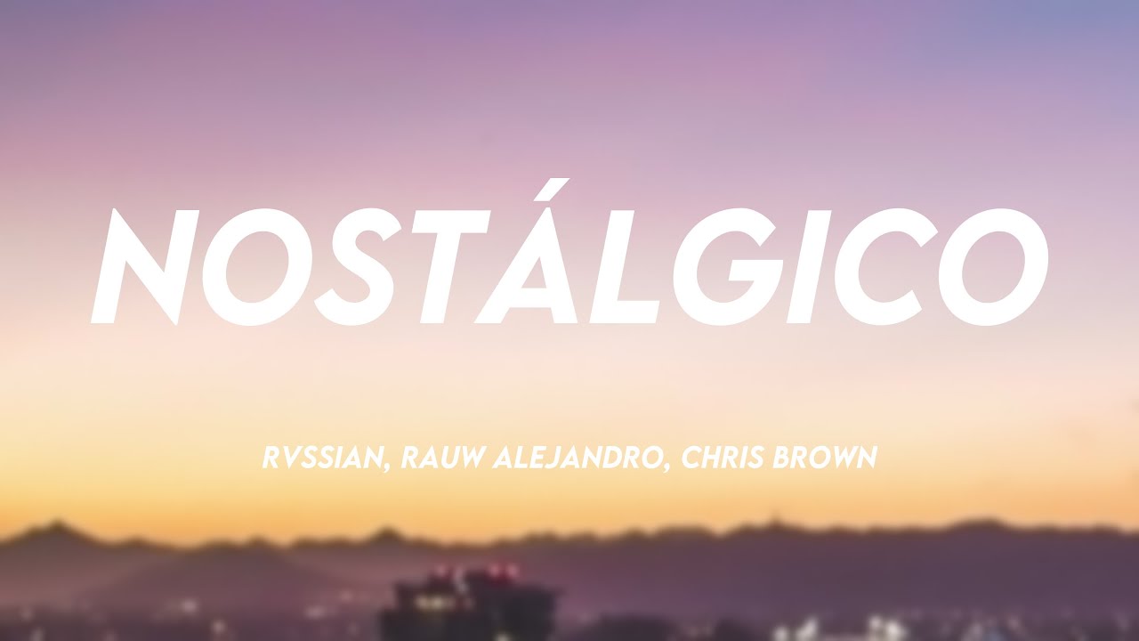 Nostálgico - Rvssian, Rauw Alejandro, Chris Brown (Lyrics Version) 🎈 ...