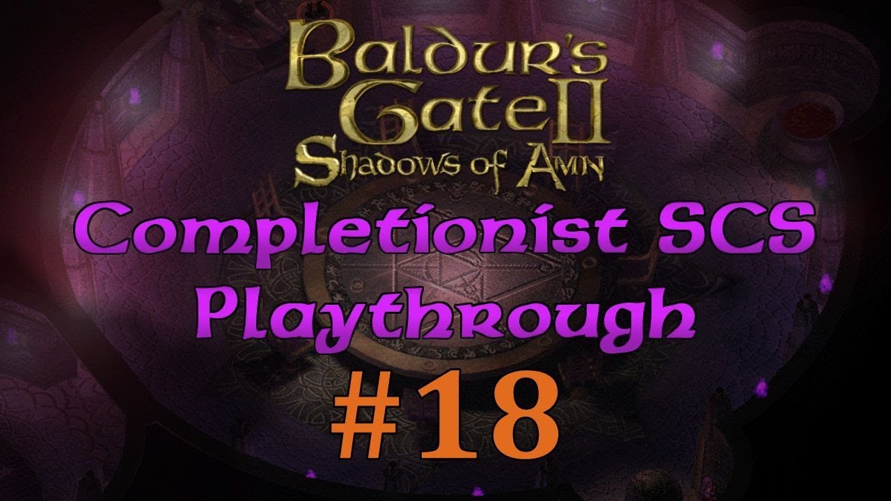 [BG2:EE #18] Baldur's Gate Saga SCS Completionist Playthrough ...