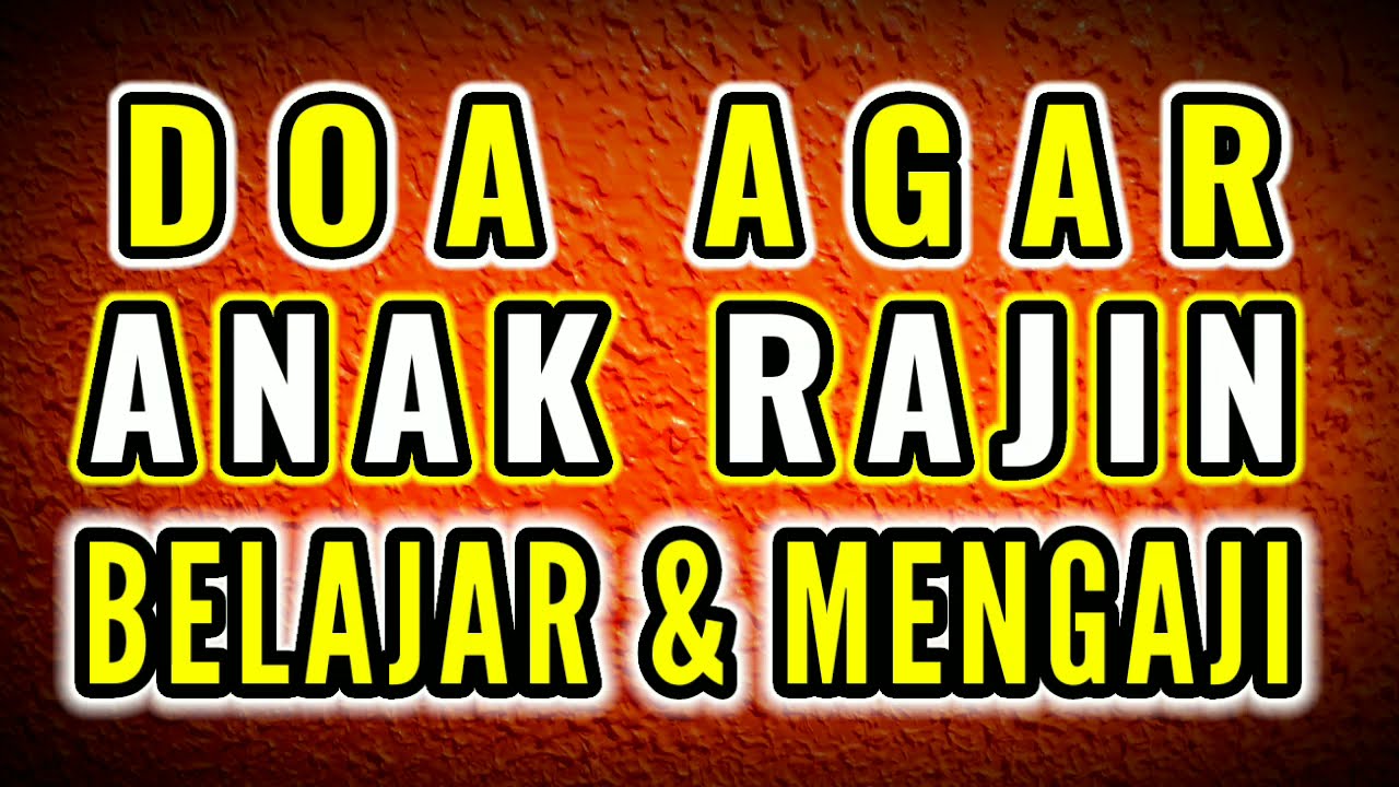 DOA AGAR ANAK RAJIN BELAJAR & MENGAJI - YouTube