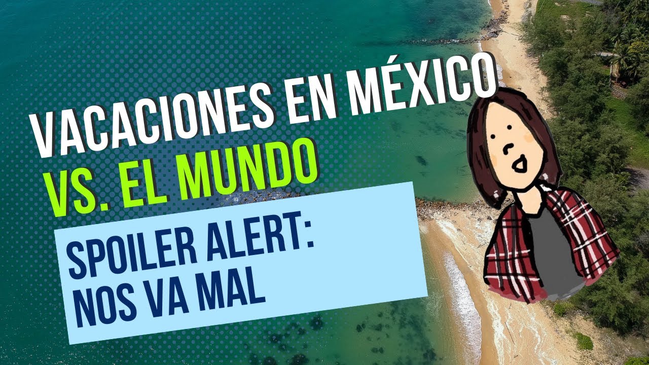 Vacaciones: México vs. el mundo - YouTube