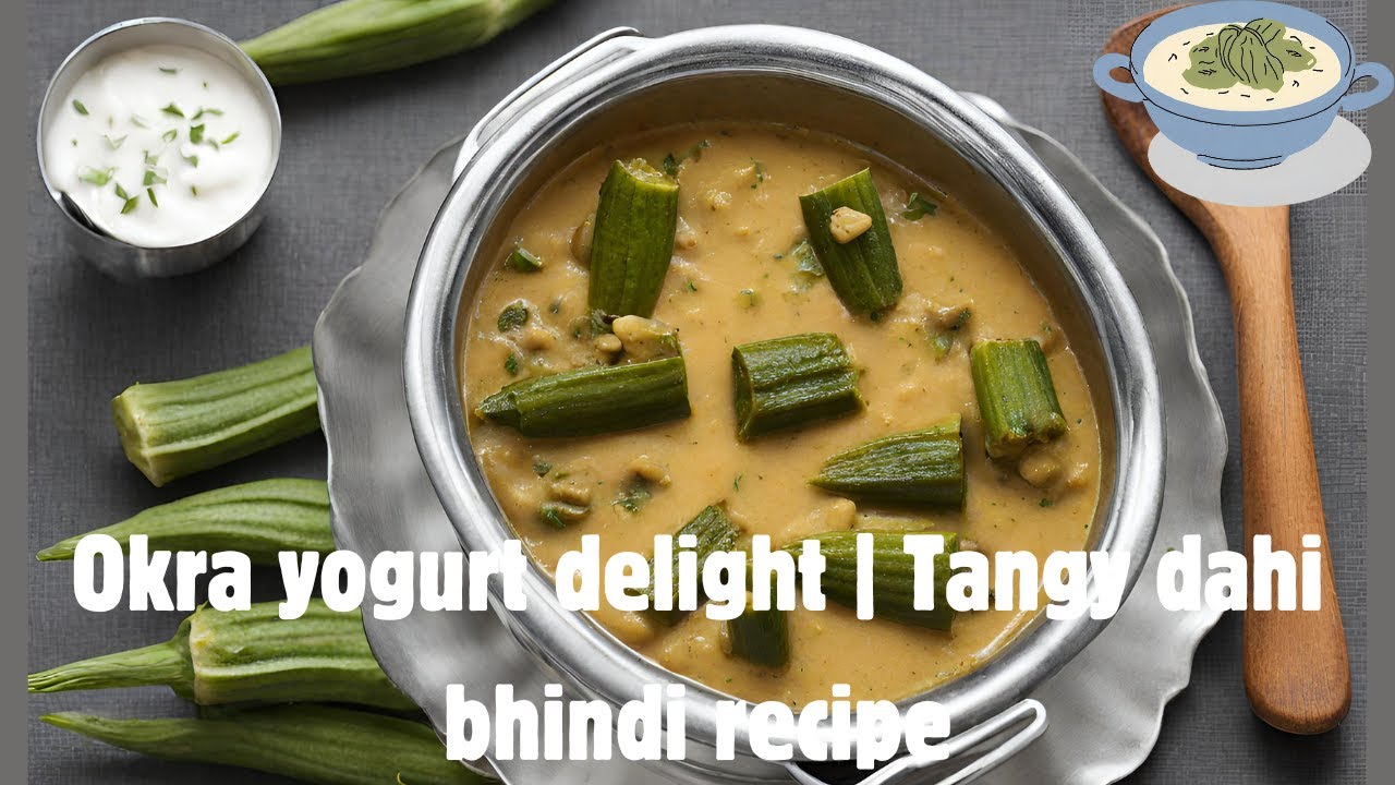 Tasty Dahi Bhindi Recipe That Will Make Your Taste Buds Dance dahi ...