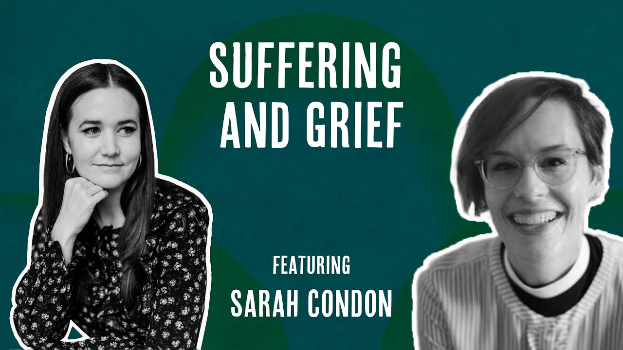 Suffering and Grief with Sarah Condon - YouTube
