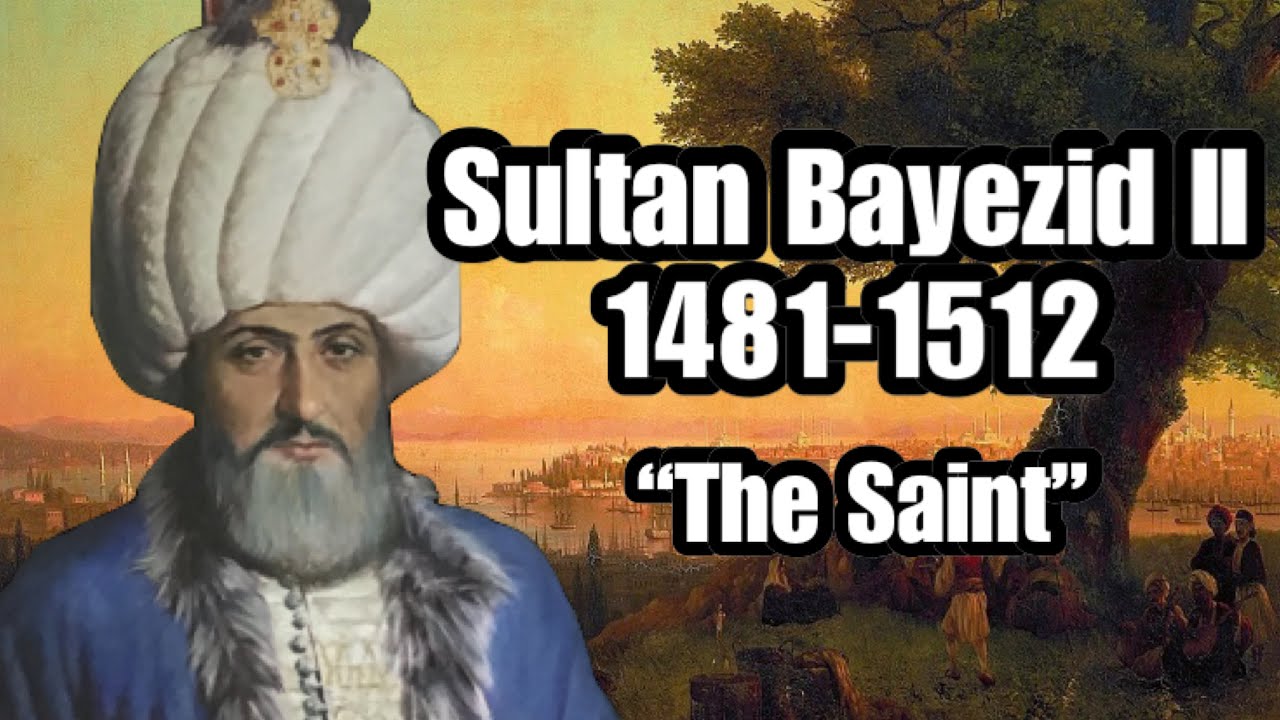 Ottoman Sultans: Sultan Bayezid II (1481-1512) "The Saint" - YouTube