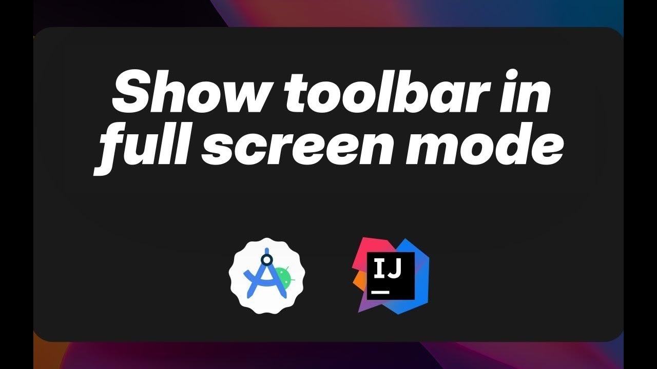 Android Studio & IntelliJ IDEA - Enable/show main menu toolbar in full screen mode - YouTube