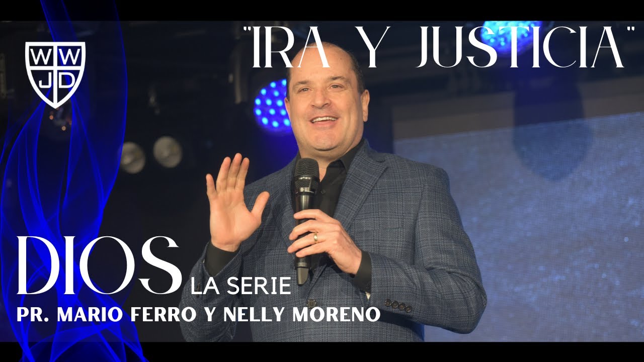 IRA Y JUSTICIA | SERIE DIOS | WWJD CHURCH | PR MARIO FERRO & NELLY ...