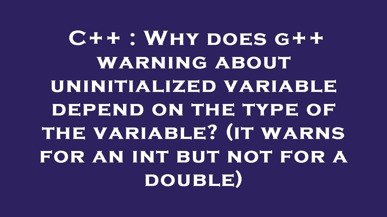 C Why Does G Warning About Uninitialized Variable Depend On The Type Of The Variable It 6439