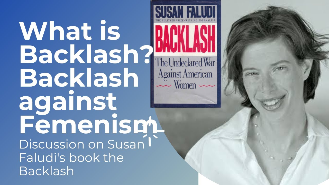 What is Backlash? |Backlash Against Feminism|Susan Faludi|Reaction of ...