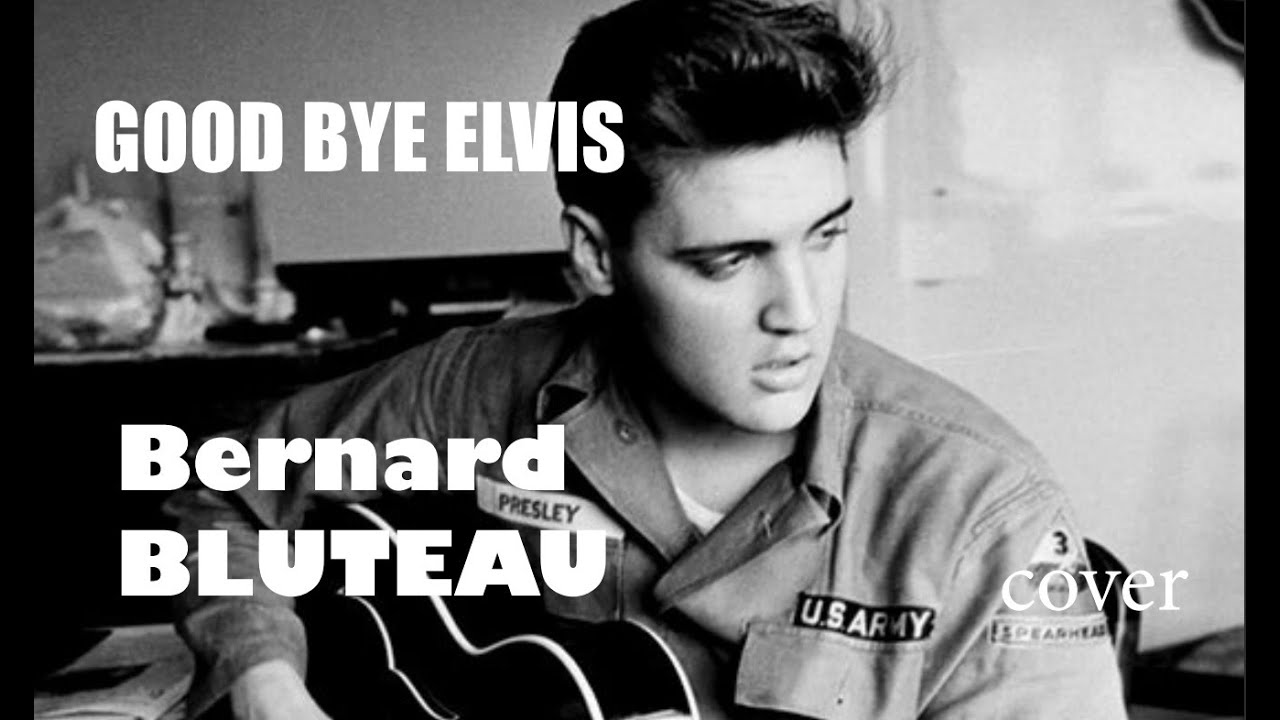 Elvis Good Bye de Ringo cover Bernard Bluteau - YouTube
