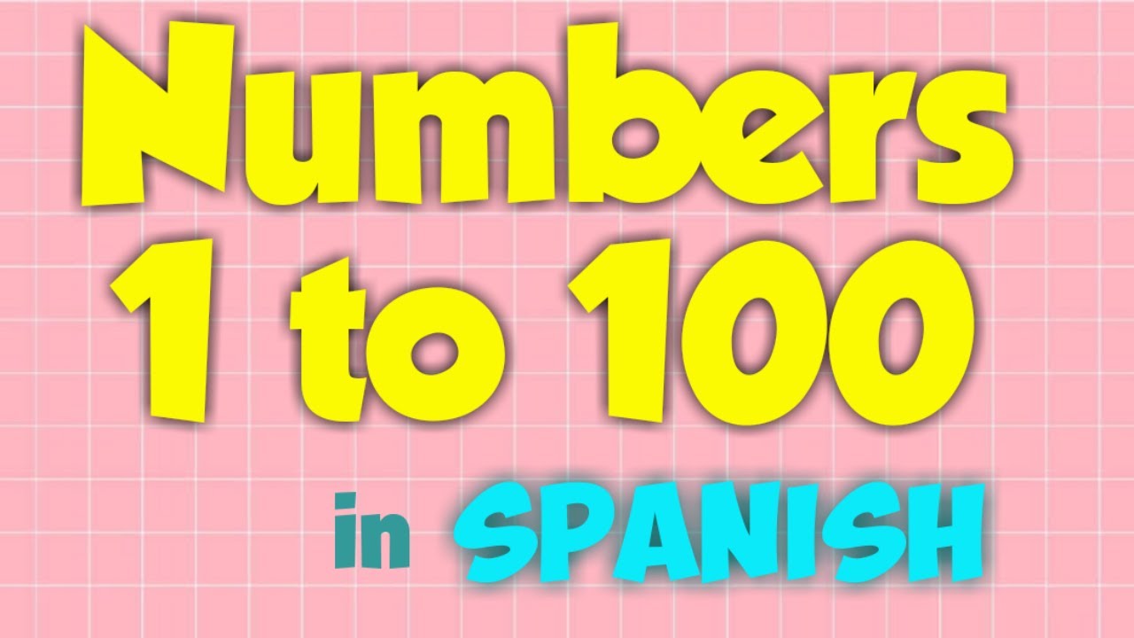 Number 1 To 100 In Spanish YouTube Number 1 To 100 In Spanish YouTube