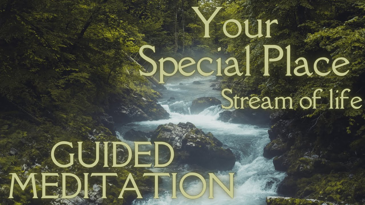 Your Special Place Meditation- The Stream of Life - YouTube
