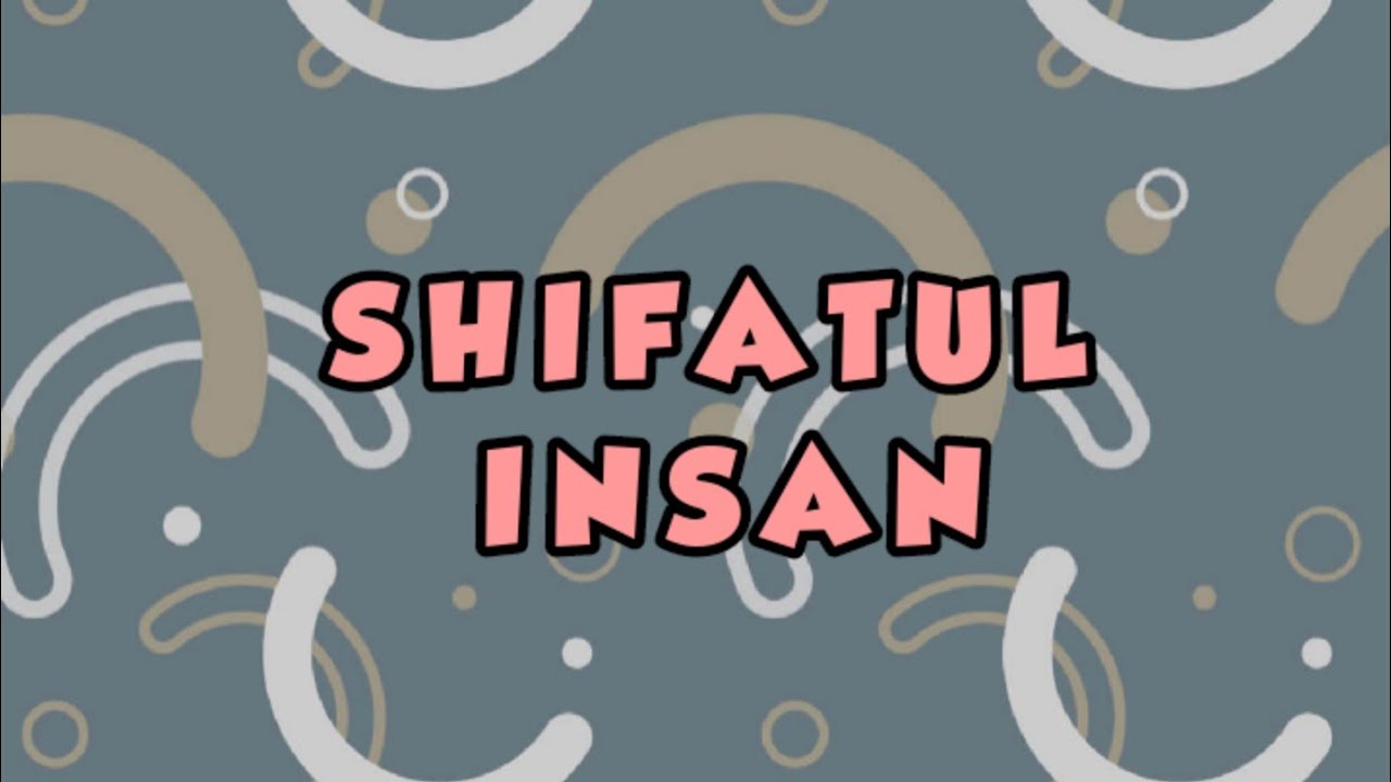 PENGERTIAN SHIFATUL INSAN || Pendidikan Agama Islam - YouTube