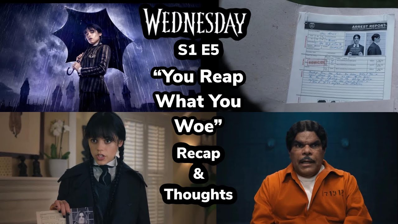 Wednesday S1 E5: "You Reap What You Woe" - Recap and Thoughts - YouTube