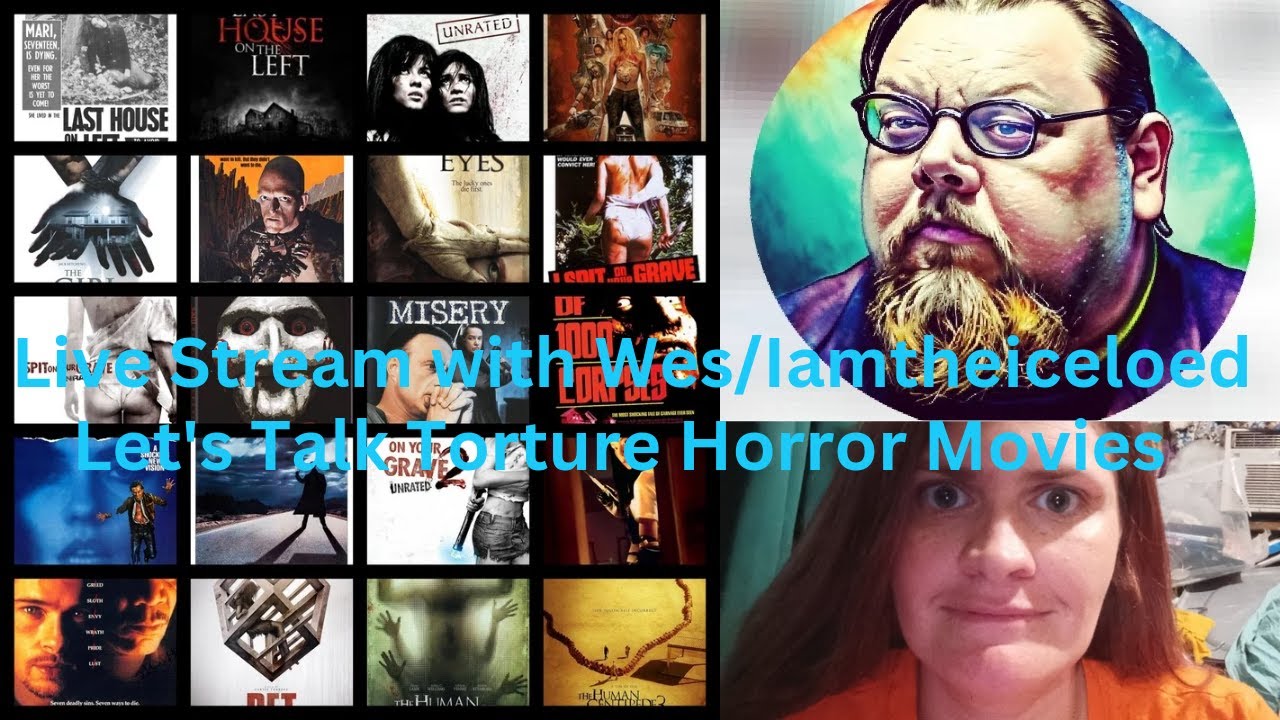 Let's Talk Torture Horror Movies With Wes/ iamtheiceloed - YouTube